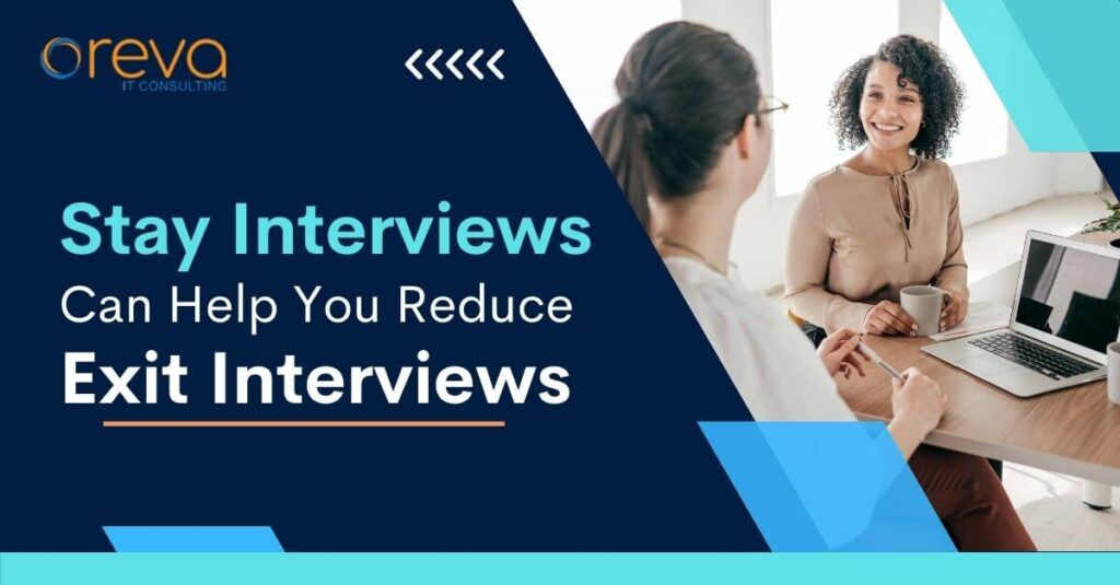 Stay Interviews Can Help You Reduce Exit Interviews Orevatech stay-interviews-can-help-you-reduce-exit-interviews-orevatech